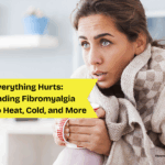 Early Signs of Fibromyalgia: 10 Symptoms to Watch